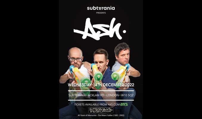 Ash tickets in London at Subterania on Wed, 14 Dec 2022 - 20:00