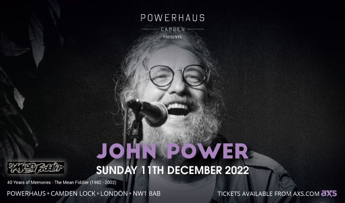 John Power tickets in London at PowerHaus (FKA Dingwalls) on Sun, Dec ...