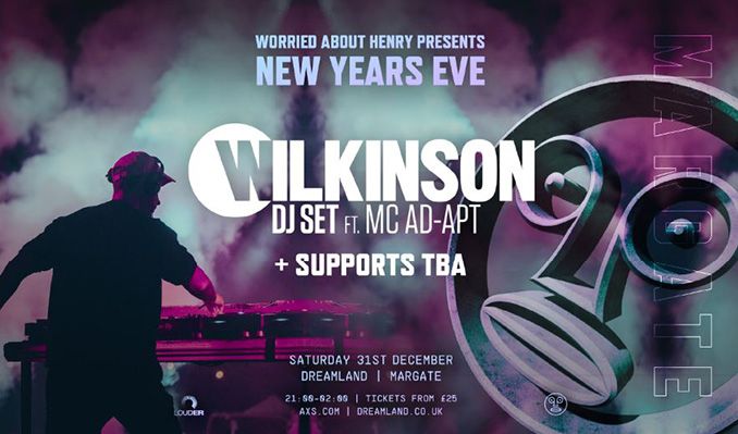 Worried About Henry presents: Wilkinson NYE Margate tickets in Margate ...