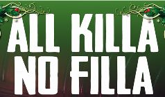 All Killa No Filla Christmas Special - EARLY SHOW Additional Offers