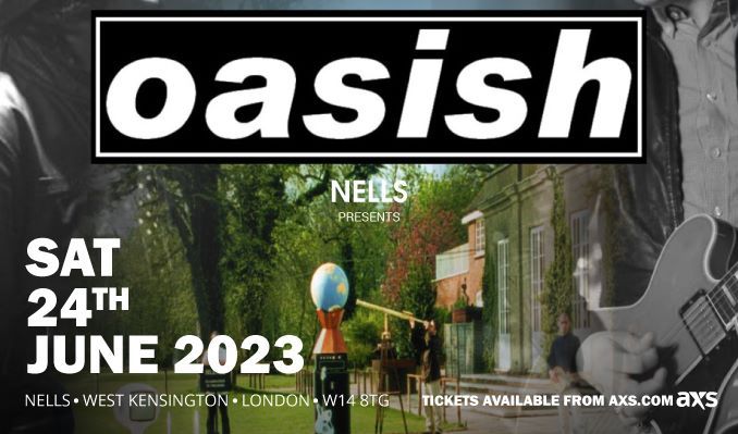 Oasish (Oasis Tribute) tickets in London at Nell's on Sat, Jun 24, 2023 - 8:00PM