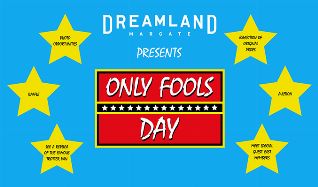Only Fool's Day tickets in Margate at Dreamland Margate on Sat, Apr 1 ...