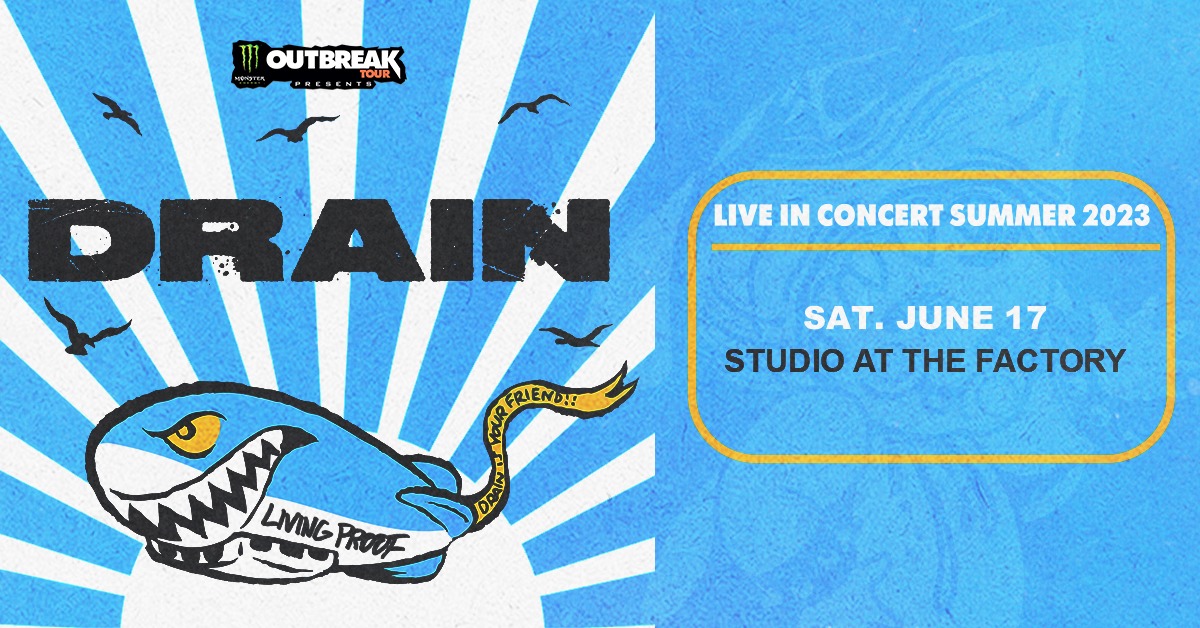 Monster Energy OUTBREAK TOUR presents: DRAIN | The Factory in Deep Ellum