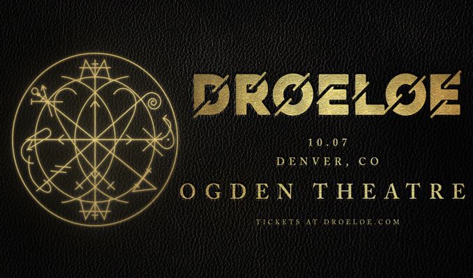 DROELOE tickets in Denver at Ogden Theatre on Sat, Oct 7, 2023 - 9:00PM