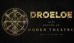 DROELOE tickets in Denver at Ogden Theatre on Sat, Oct 7, 2023 - 9:00PM