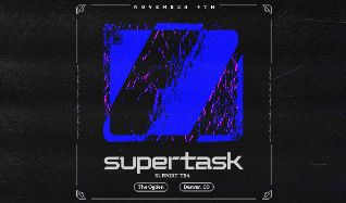 Supertask tickets in Denver at Ogden Theatre on Sat, Nov 4, 2023 - 11:00AM