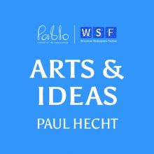Wisconsin Shakespeare Festival: Arts & Ideas: Paul Hecht tickets in Eau ...
