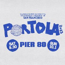 Portola Festival 2023 Saturday 9/30 tickets in San Francisco at Pier 80 ...