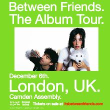 BETWEEN FRIENDS tickets in London at The Camden Assembly on Wed, 6 Dec 2023