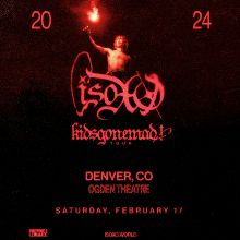 ISOxo presents kidsgonemad! tickets in Denver at Ogden Theatre on Sat ...