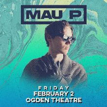 Mau P tickets in Denver at Ogden Theatre on Fri, Feb 2, 2024 - 9:00PM