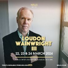 Loudon Wainwright III tickets in London at Nell's on Sun, 24 Mar 2024 ...