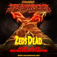 Deadbeats Presents: DEADROCKS X with Zeds Dead Additional Offers