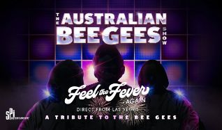 The Australian Bee Gees Show: Feel the Fever - Again Zusätzliche Angebote