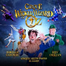 Cirque Wicked Wizard of Oz Tickets in Hull in Connexin Live am Sa., 20 ...