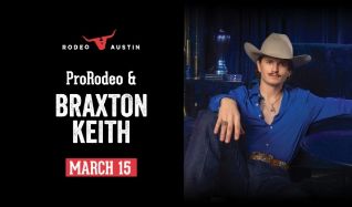 2025 Rodeo Austin - ProRodeo & Braxton Keith - Saturday, March 15th ...