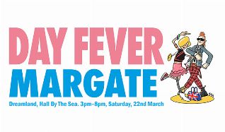 DAY FEVER tickets in Margate at Hall By The Sea, Dreamland Margate on ...