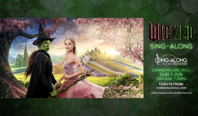 Wicked: Sing-Along tickets in Hull at Connexin Live on Sun, 1 Jun 2025 ...