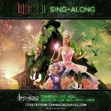 Wicked: Sing-Along tickets in Hull at Connexin Live on Sun, 1 Jun 2025 ...