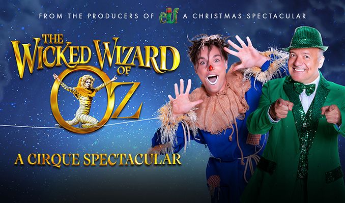 Wicked Wizard of Oz - Cirque Spectacular Additional Offers