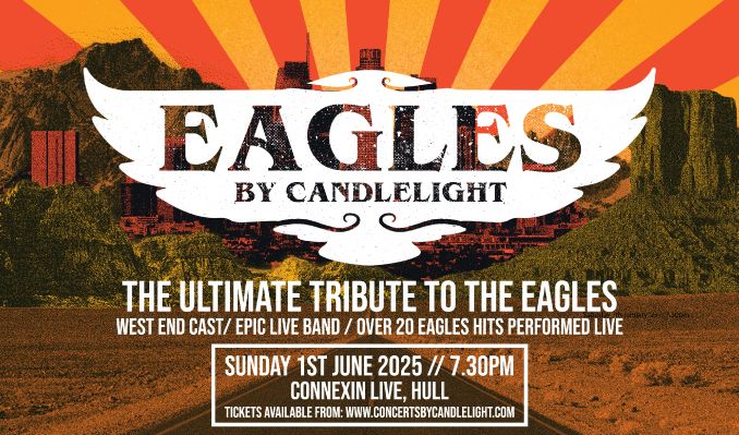 Eagles by Candlelight tickets in Hull at Connexin Live on Sun, 1 Jun ...