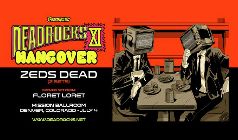 Deadbeats Presents: DEADROCKS XI Hangover with Zeds Dead Additional Offers