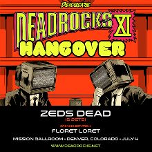 Deadbeats Presents: DEADROCKS XI Hangover with Zeds Dead Additional Offers